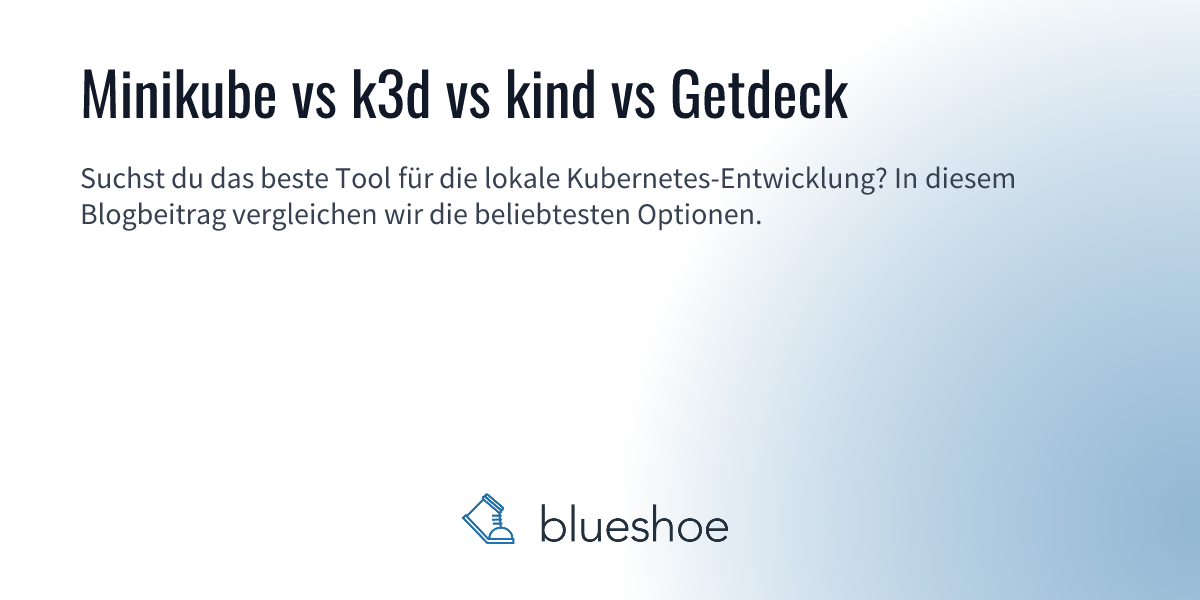 Minikube vs k3d vs kind vs Getdeck | BLUESHOE