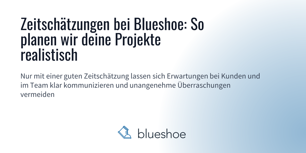 Zeitschätzungen bei Blueshoe: So planen wir deine Projekte realistisch | BLUESHOE