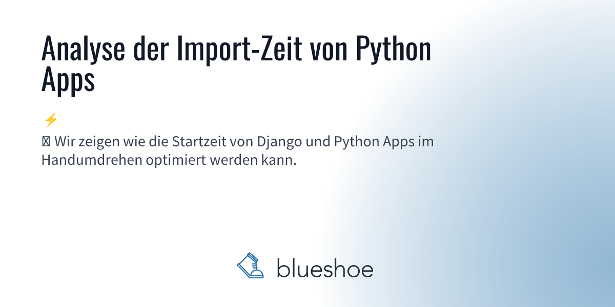 Analyse der Import-Zeit von Python Apps | BLUESHOE