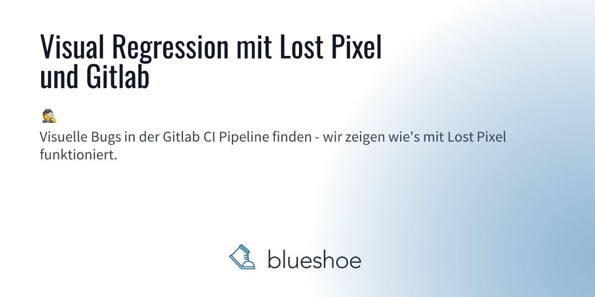 Visual Regression mit Lost Pixel und Gitlab | BLUESHOE
