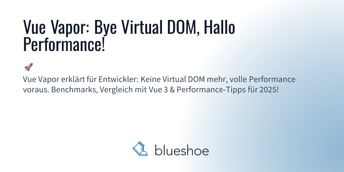 Vue Vapor: Bye Virtual DOM, Hallo Performance! | BLUESHOE