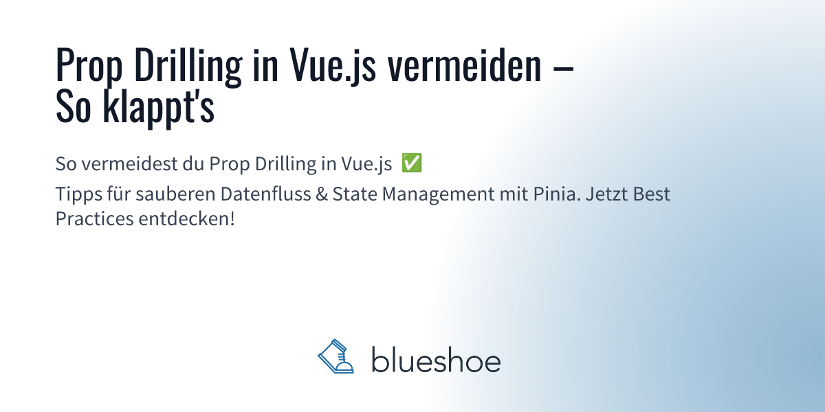 Prop Drilling in Vue.js vermeiden – So klappt's | BLUESHOE