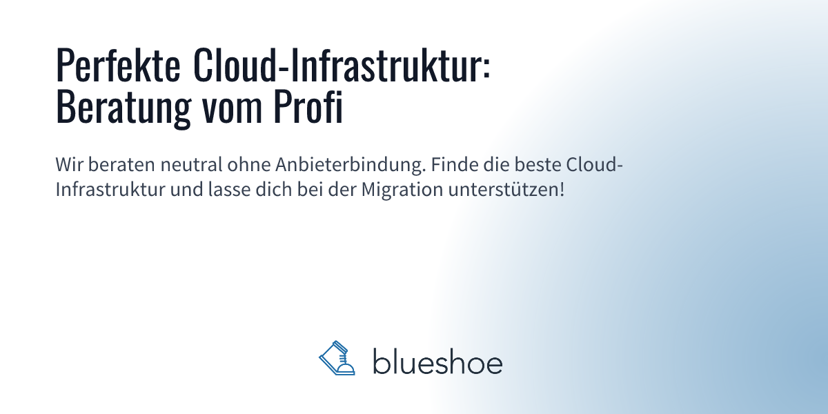Perfekte Cloud-Infrastruktur: Beratung vom Profi | BLUESHOE